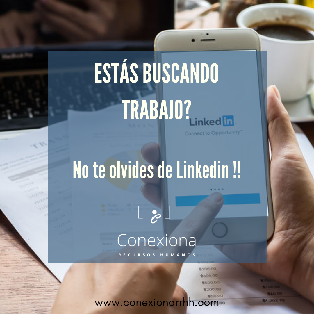 Estás Buscando Trabajo No Te Olvides De Linkedin Conexiona Rrhh